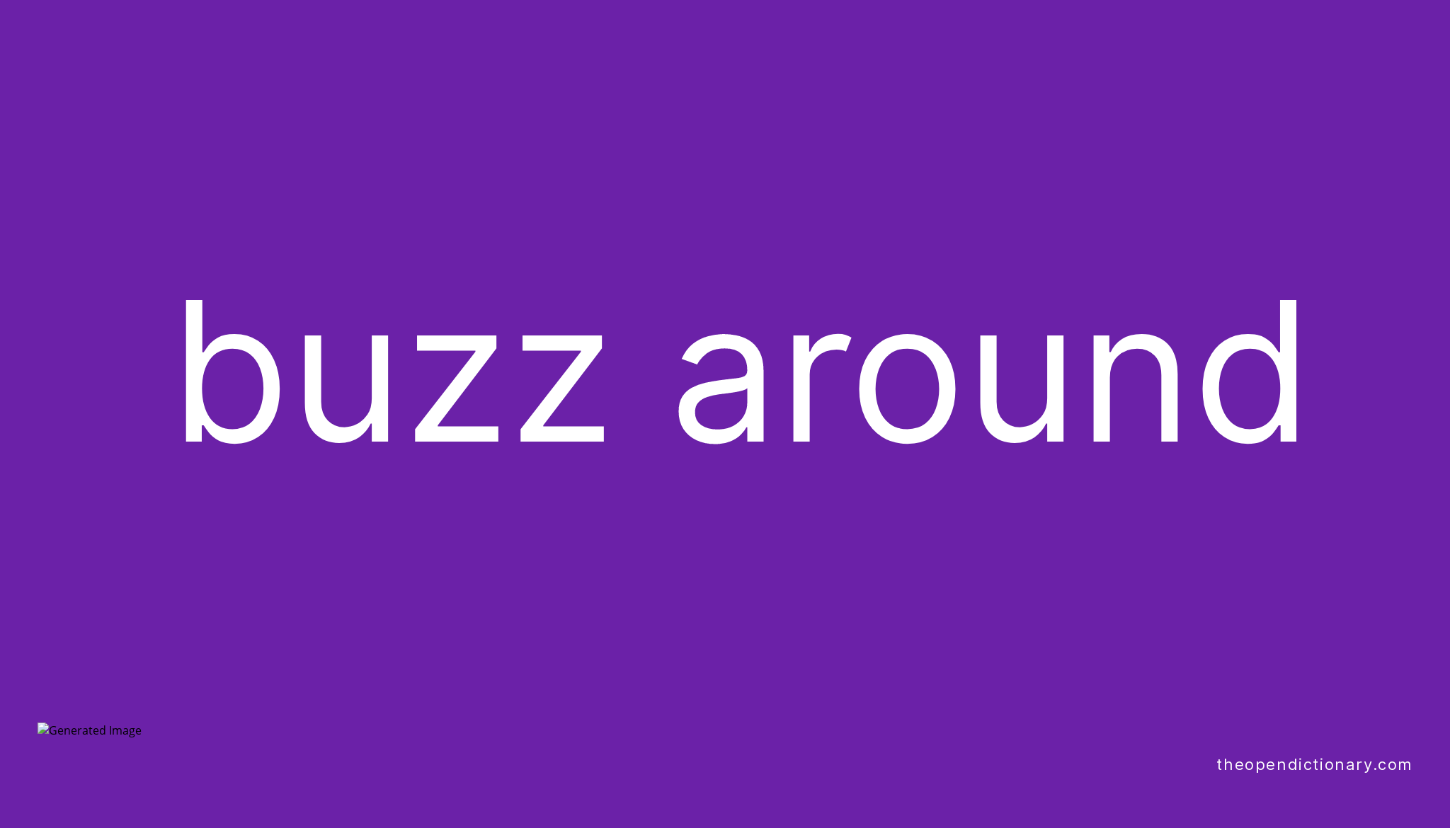 BUZZ AROUND Phrasal Verb BUZZ AROUND Definition Meaning And Example BUZZ AROUND Phrasal Verb BUZZ AROUND Definition Meaning And Example